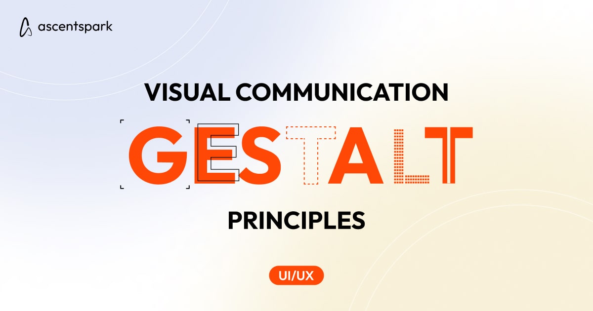 Be a Master Manipulator of Visual Communication using Gestalt ...