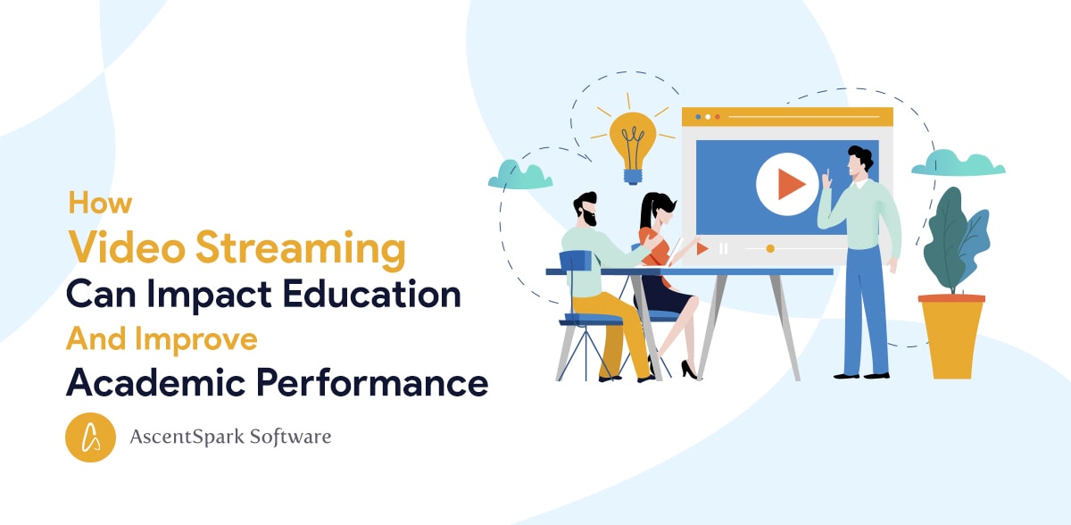 How Video Streaming Can Impact Education And Improve Academic ...