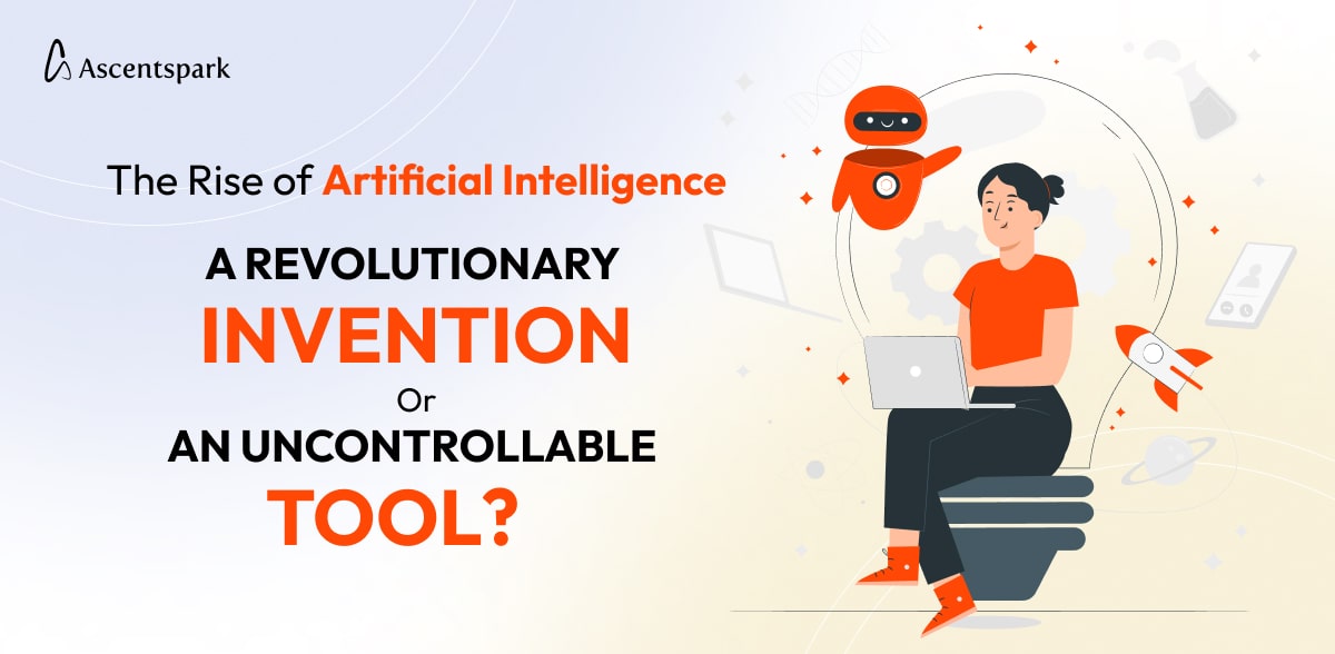 The Rise of Artificial Intelligence - A Revolutionary Invention or an ...