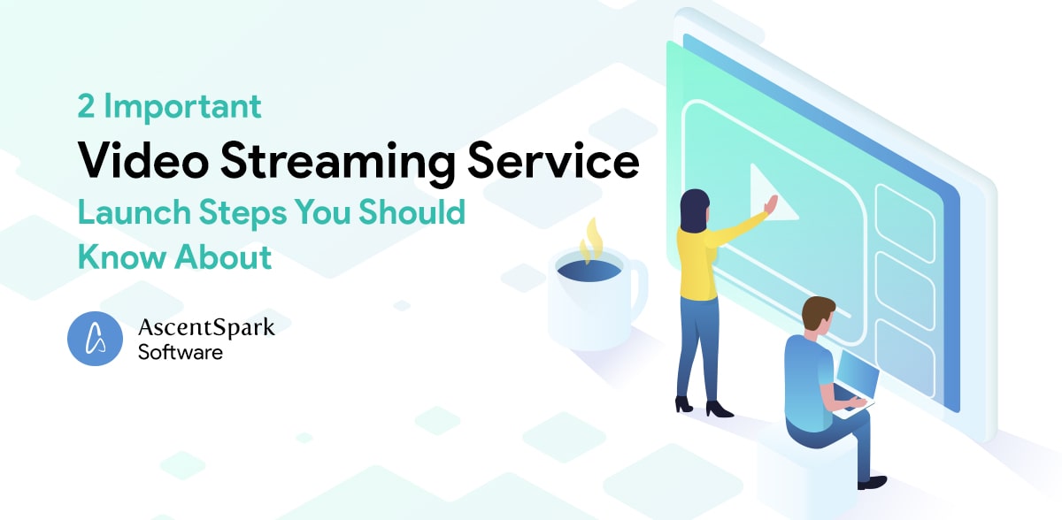 2 Important Video Streaming Service Launch Steps You Should Know About ...